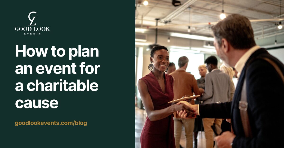 How to Plan an Event for a Charitable Cause - Good Look Events | Corporate Event Planners London